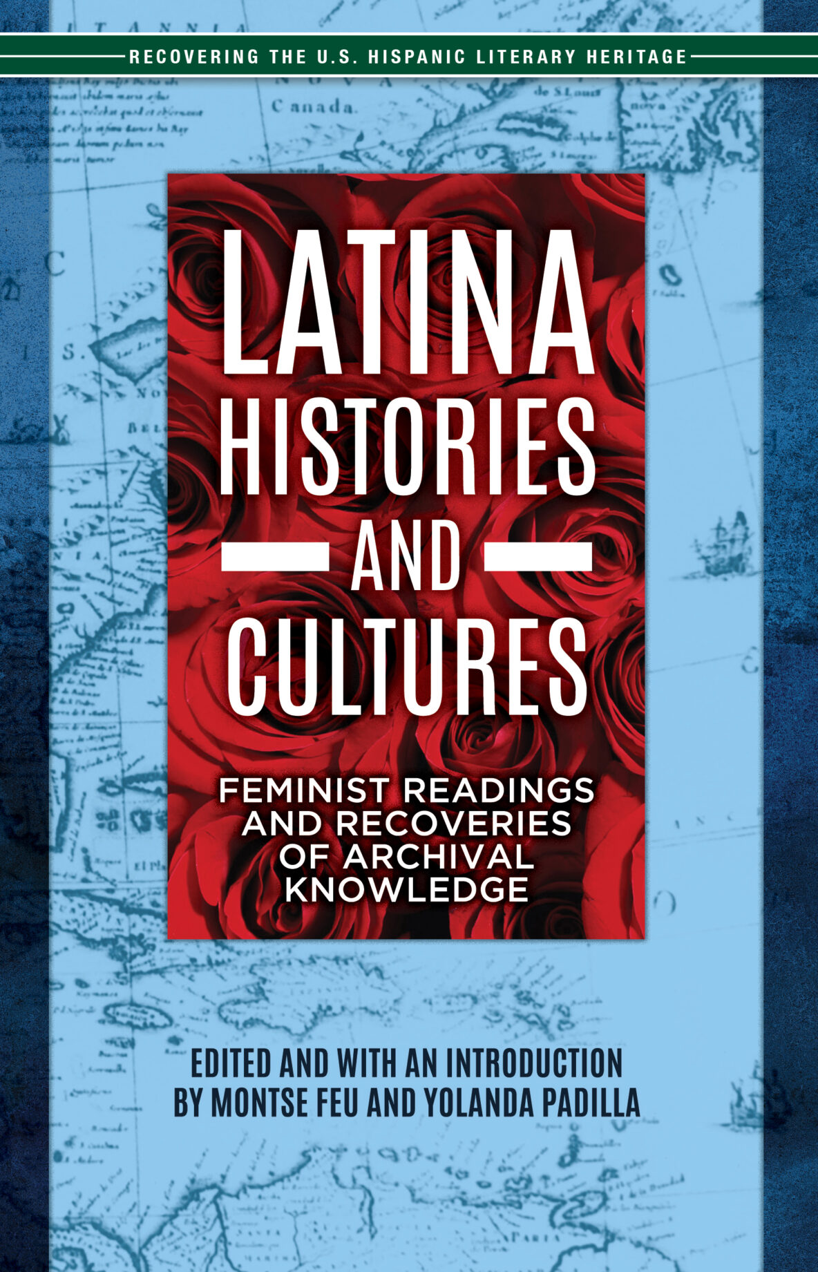 LATINA HISTORIES AND CULTURES: FEMINIST READINGS AND RECOVERIES OF ...