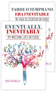 Eventually, Inevitably: My Writing Life in Verse / Tarde o temprano era ...